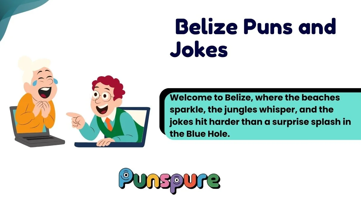 196+ Belize Puns and Jokes That’ll Make You Say “Be-LMAO-ze” (Updated ...